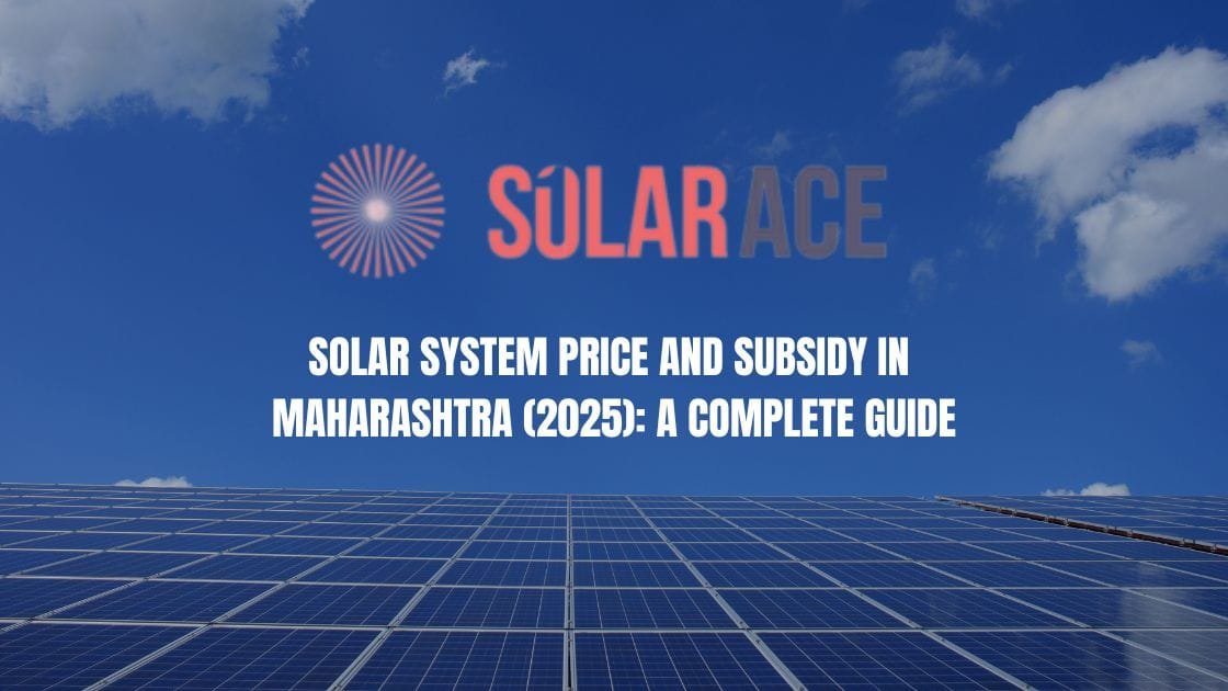 Solar System Price & Subsidy in Maharashtra (2025): Brief Guide